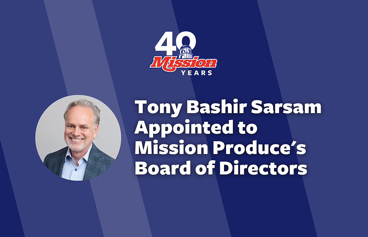 MISSION PRODUCE™ APPOINTS TONY SARSAM TO BOARD OF DIRECTORS - Mission ...